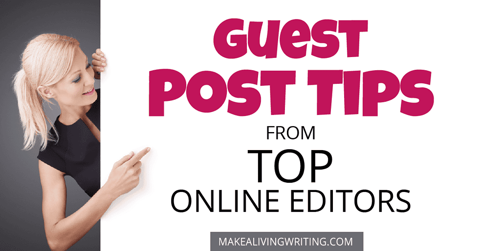 Guest Post Tips: 9 Top Online Editors Vent About Writers - Make a ...
