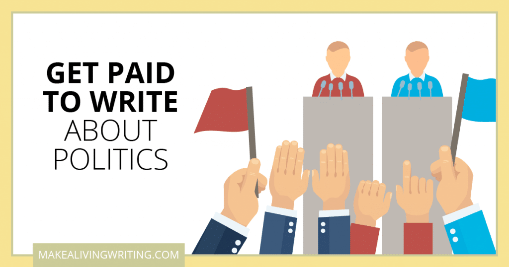 Get Paid to Write: 15 Political Writing Markets for Freelancers - Make ...