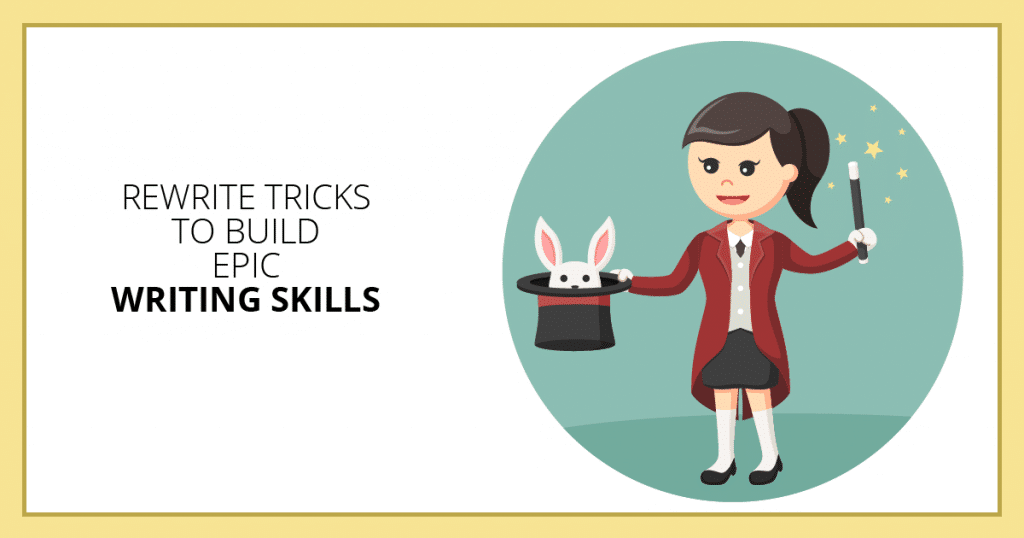 Try These 7 Smart Rewrite Tricks To Build Epic Writing Skills - Make a ...