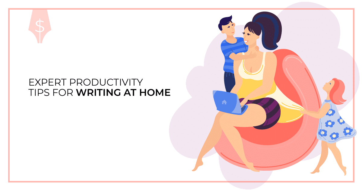 Writing at Home? 7 Time-Saving Tips from a Productivity Expert - Make a ...