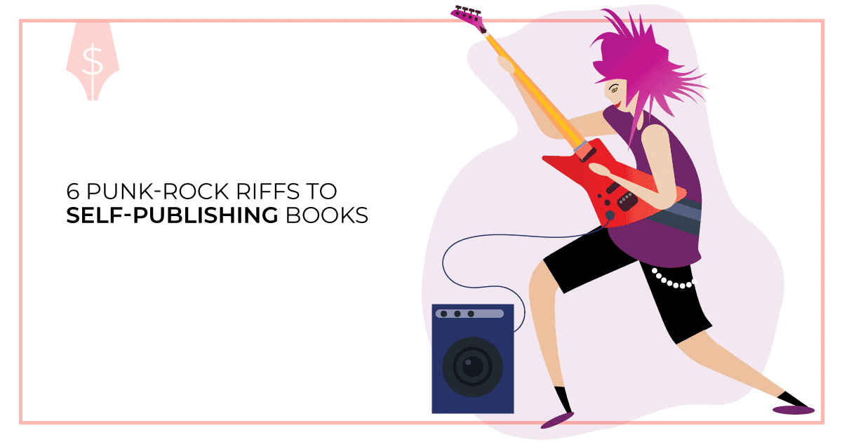 Self-Publishing Secrets: 6 Punk-Rock Tips to Sell More Books - Make a ...