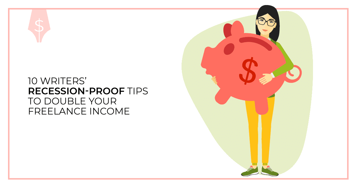 Recession Proof Writing: Double-Your-Income Tips by 10 Writers - Make a ...