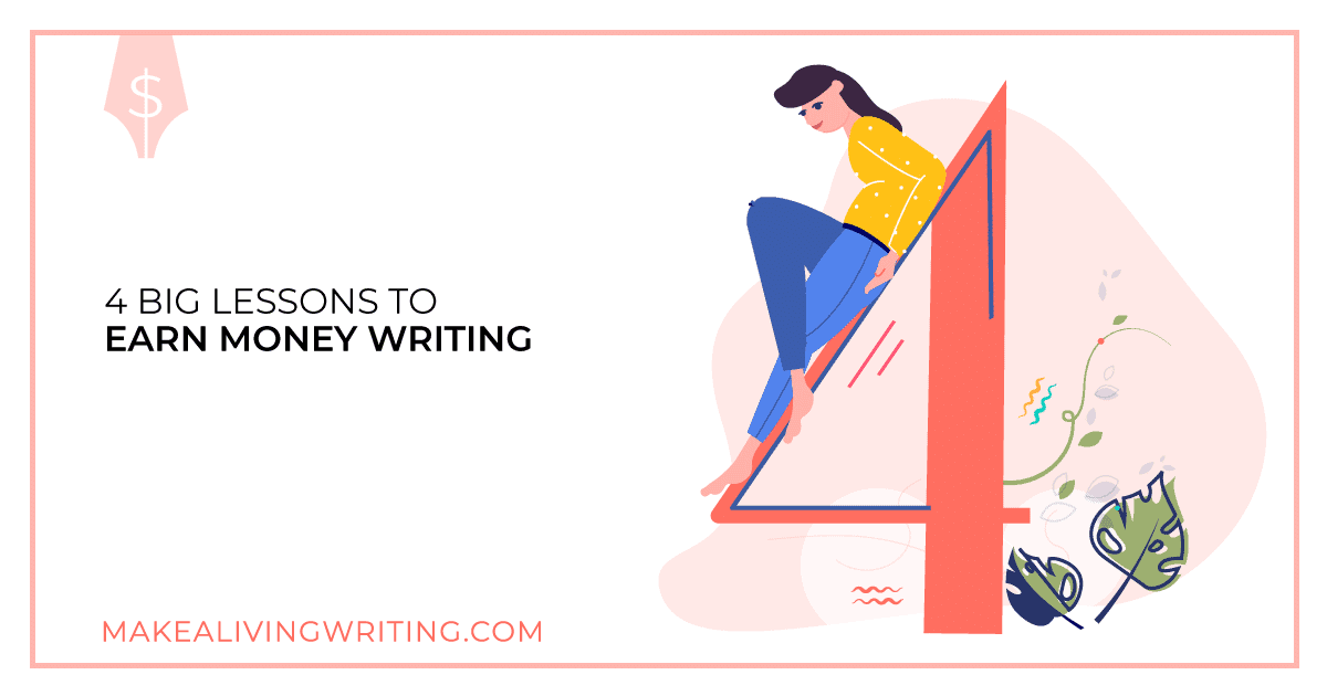 Earn Money Writing: 4 Big Lessons from a $126K+ Freelancer - Make a ...